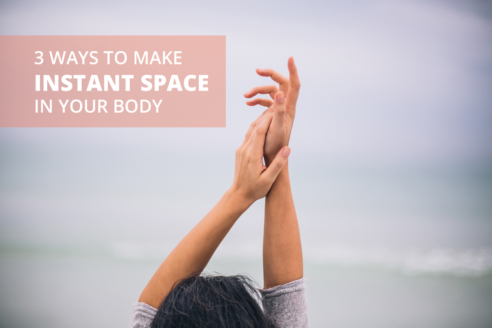 3 ways to make instant space in your body - Rosy Blu